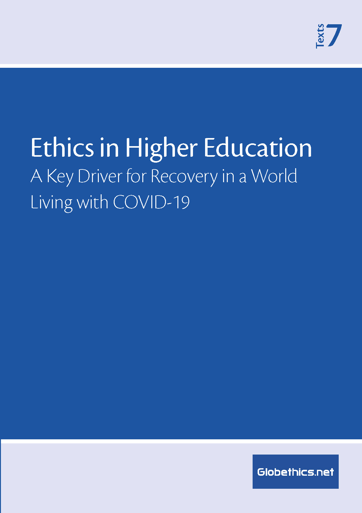 Ethics in Higher Education. A Key Driver for Recovery in a World Living with COVID-19 - Globethics