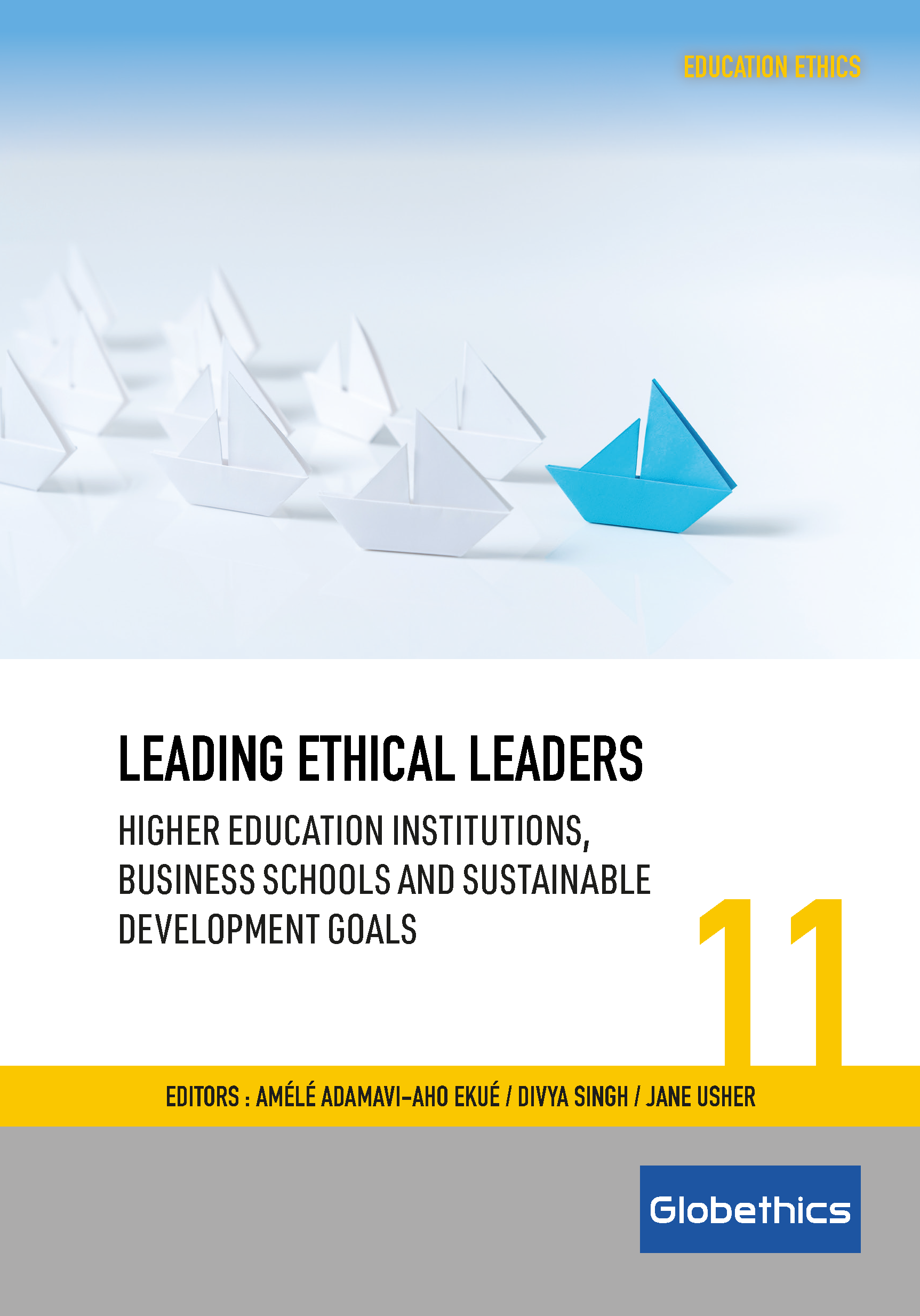 Leading Ethical Leaders: Higher Education Institutions, Business Schools and the Sustainable ...
